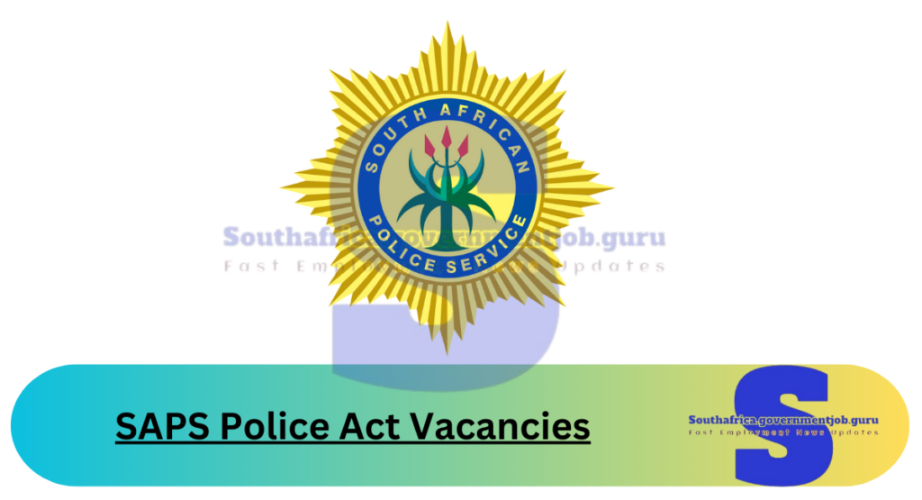 SAPS Police Act Recruitment for 2025: X2 Job Vacancies Available ...
